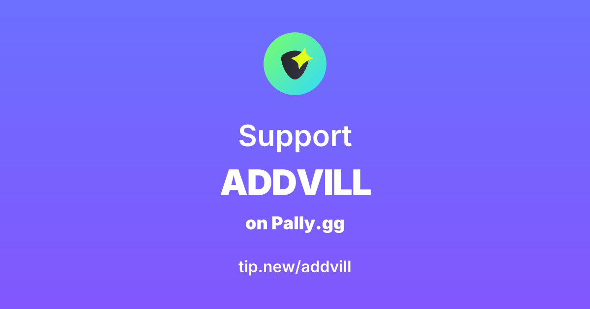 Send a tip to ADDVILL | Pally.gg - Where creators and their teams get paid