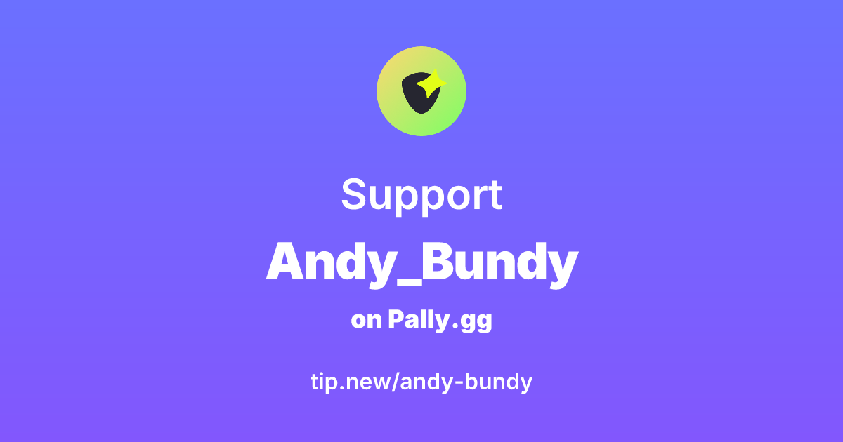 Send support to Andy_Bundy's Tip Page | Pally.gg - Where creators and ...