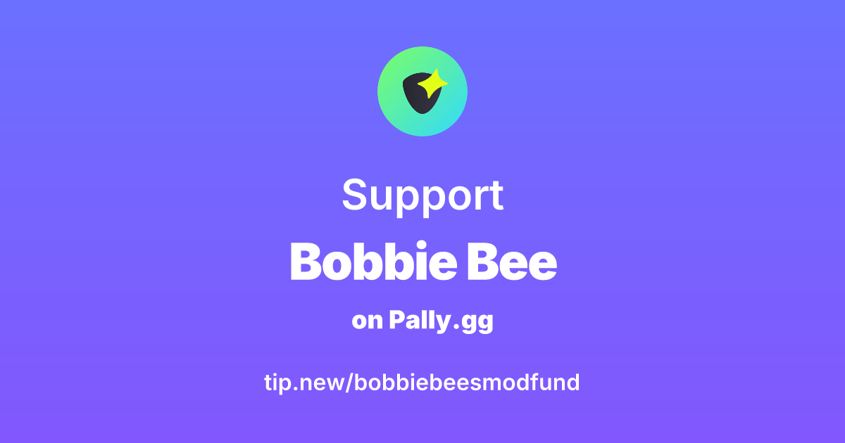 Send support to Bobbie Bee's mod fund! | Pally.gg - Where creators and ...