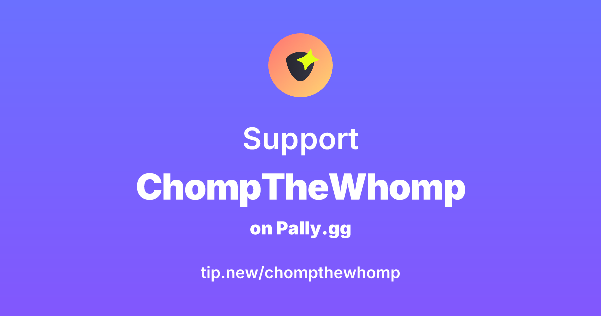 Send a tip to ChompTheWhomp | Pally.gg - Where creators and their teams ...