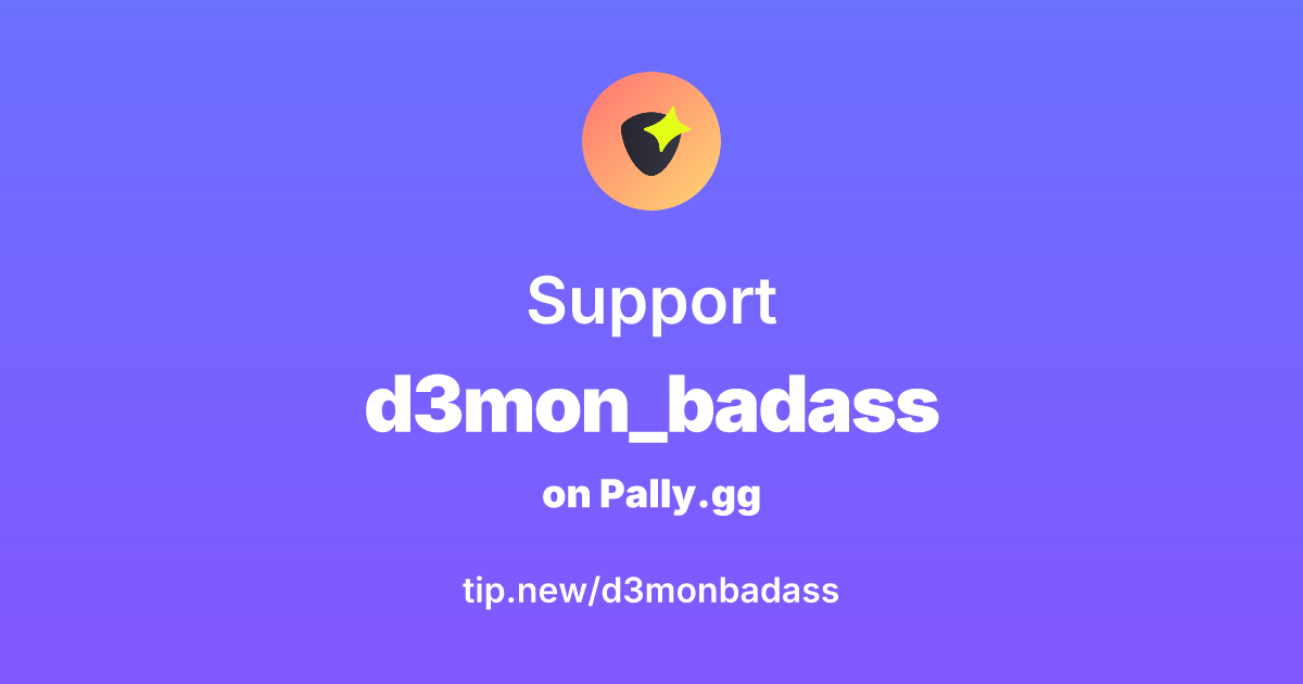 Send support to d3mon_badass's Tip Page | Pally.gg - Where creators and ...