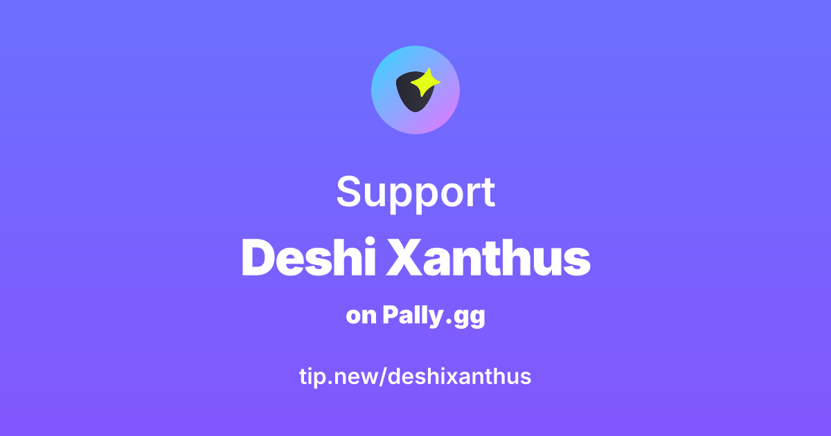 Send a tip to Deshi Xanthus tip page! | Pally.gg - Where creators and ...