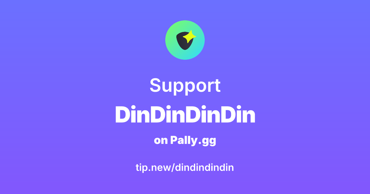 Send support to DinDinDinDin's Tip Page | Pally.gg - Where creators and ...