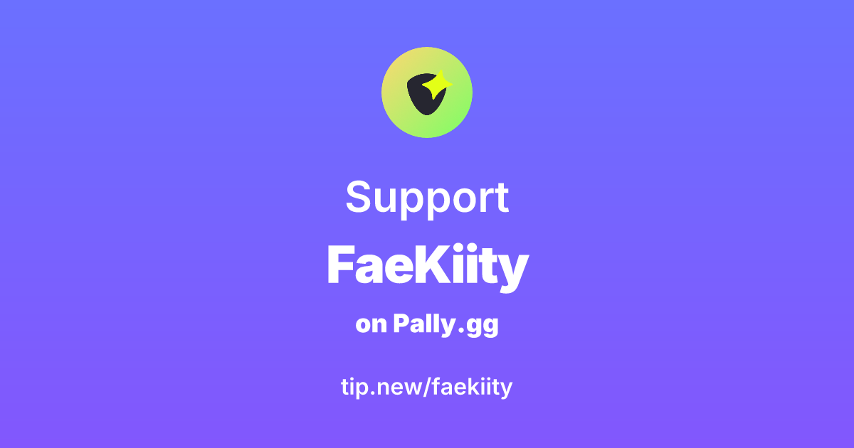 Send support to FaeKiity | Pally.gg - Where creators and their teams ...