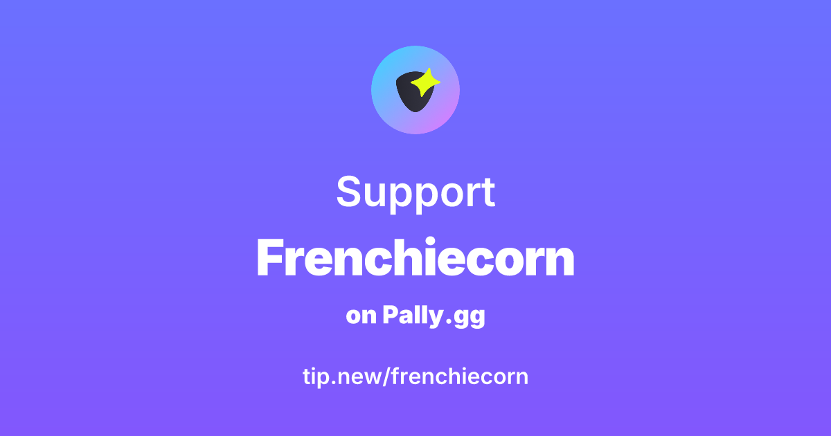 Send support to Frenchiecorn Mods Tips!!! | Pally.gg - Where creators ...