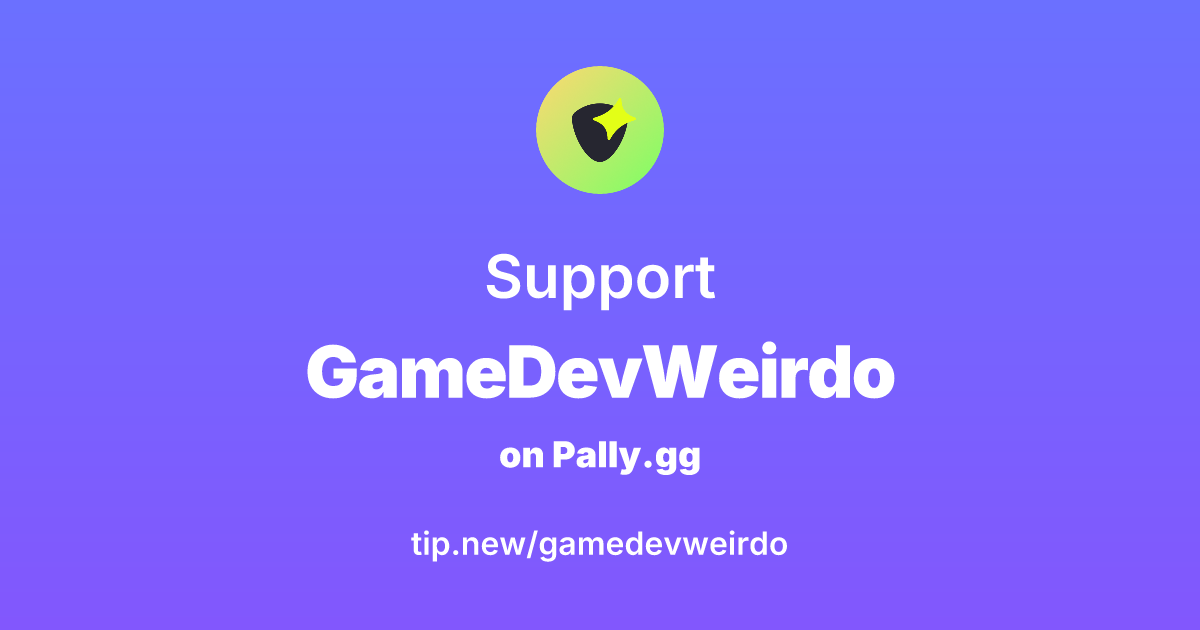 Send a tip to GameDevWeirdo's Tip Page | Pally.gg - Where creators and ...