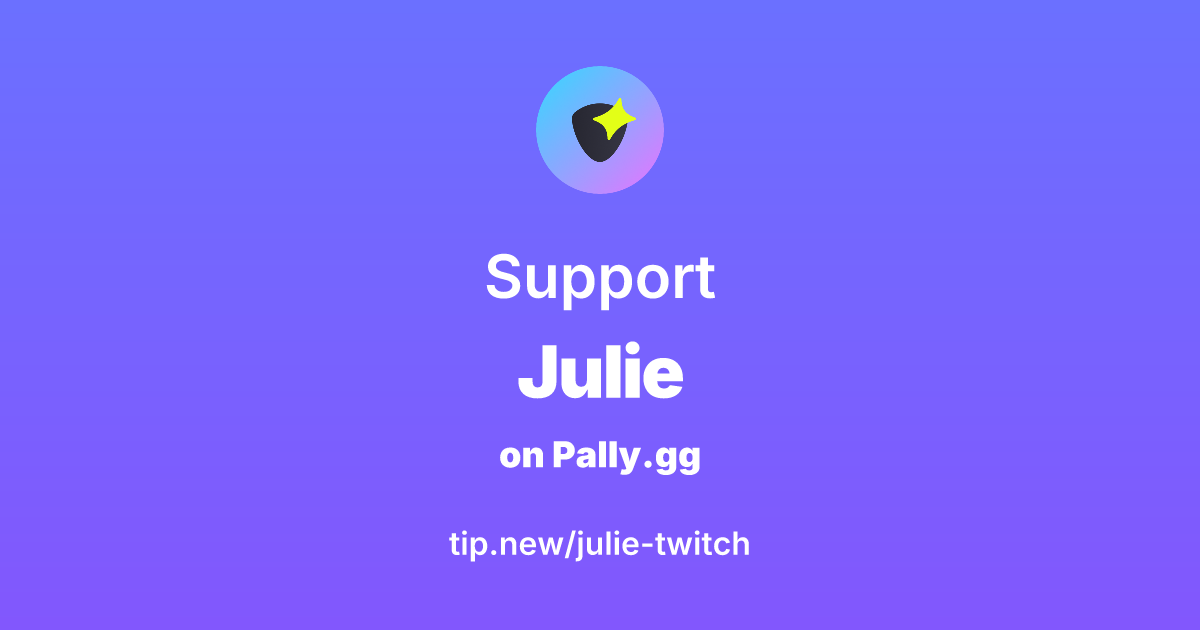 Send a tip to Julie's Tip Page | Pally.gg - Where creators and their ...