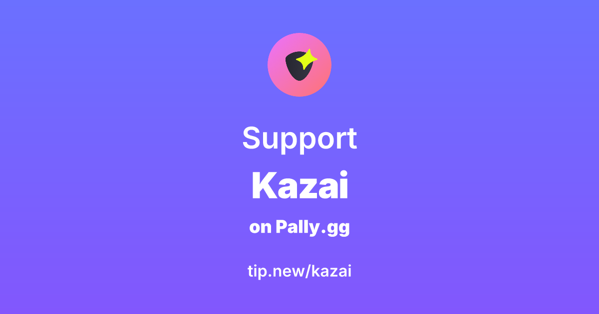 Send a tip to Kazai's Tip Page | Pally.gg - Where creators and their teams get paid