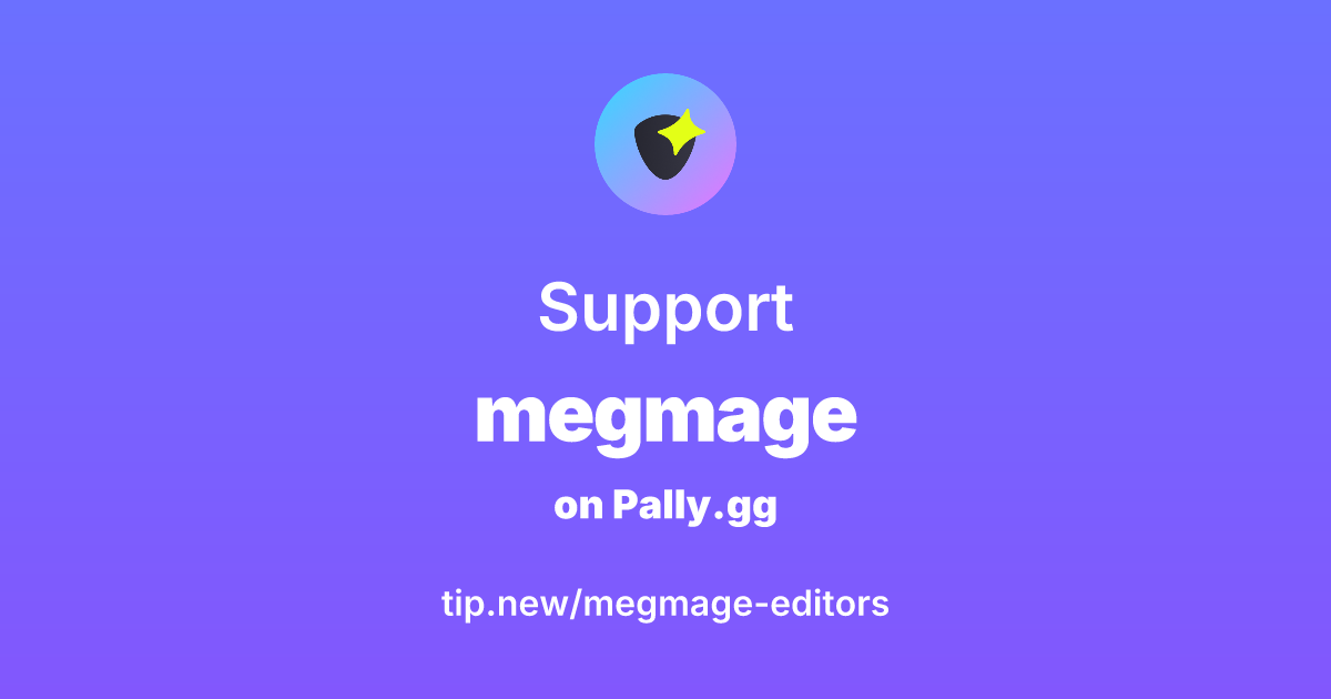 Send a tip to MegMage Editor Tips | Pally.gg - Where creators and their ...
