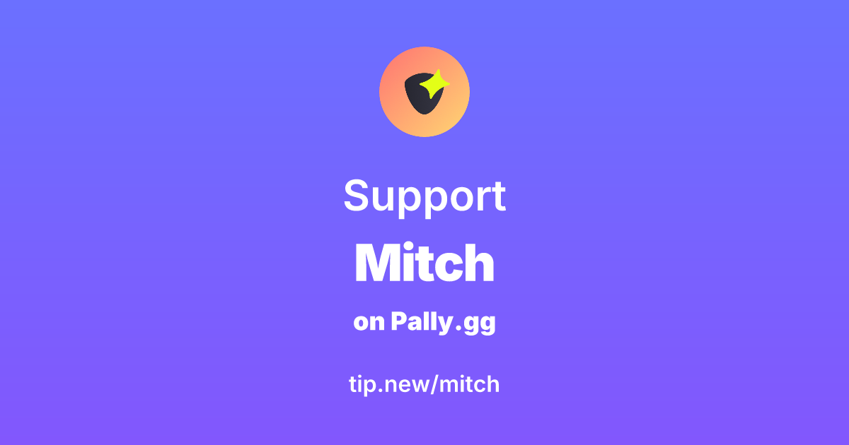 Send support to Mitch's Tip Page | Pally.gg - Where creators and their teams get paid
