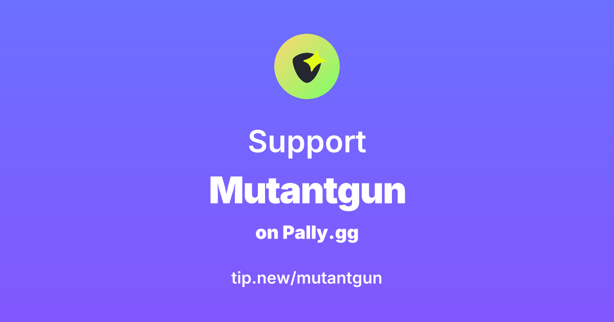 Send a tip to Mutantgun | Pally.gg - Where creators and their teams get ...