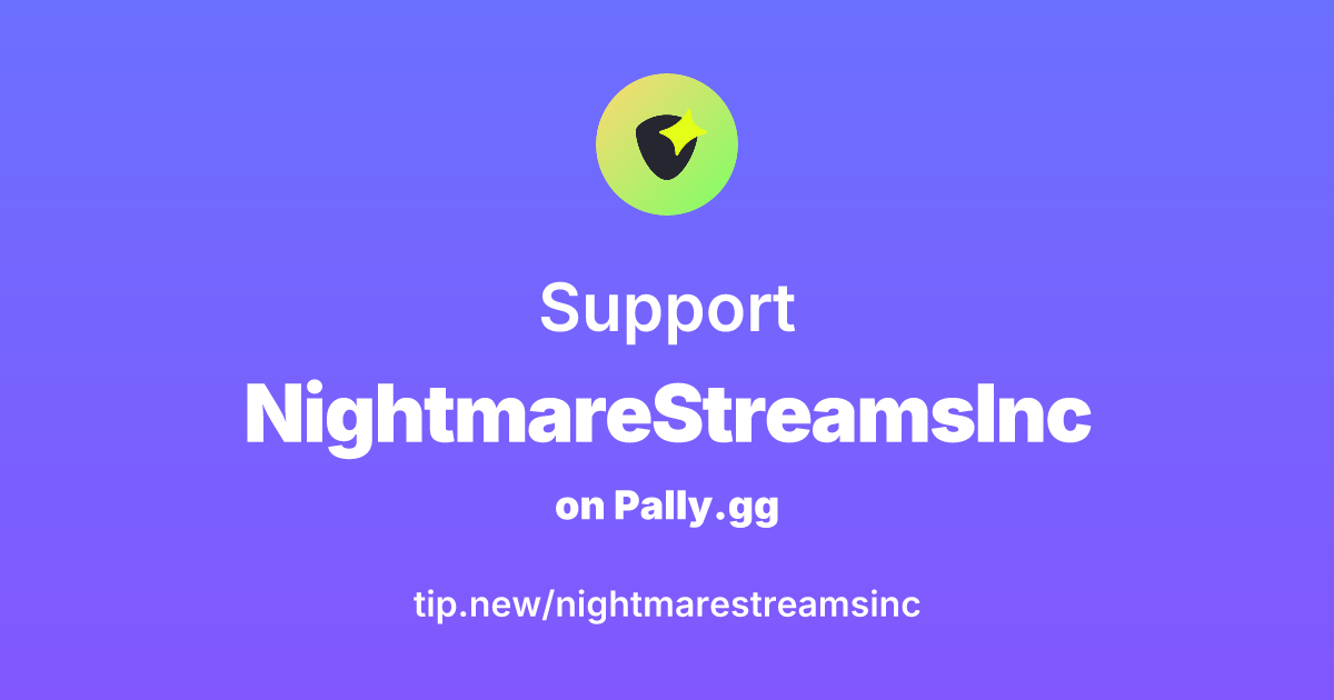 Send support to NightmareStreamsInc | Pally.gg - Where creators and their teams get paid
