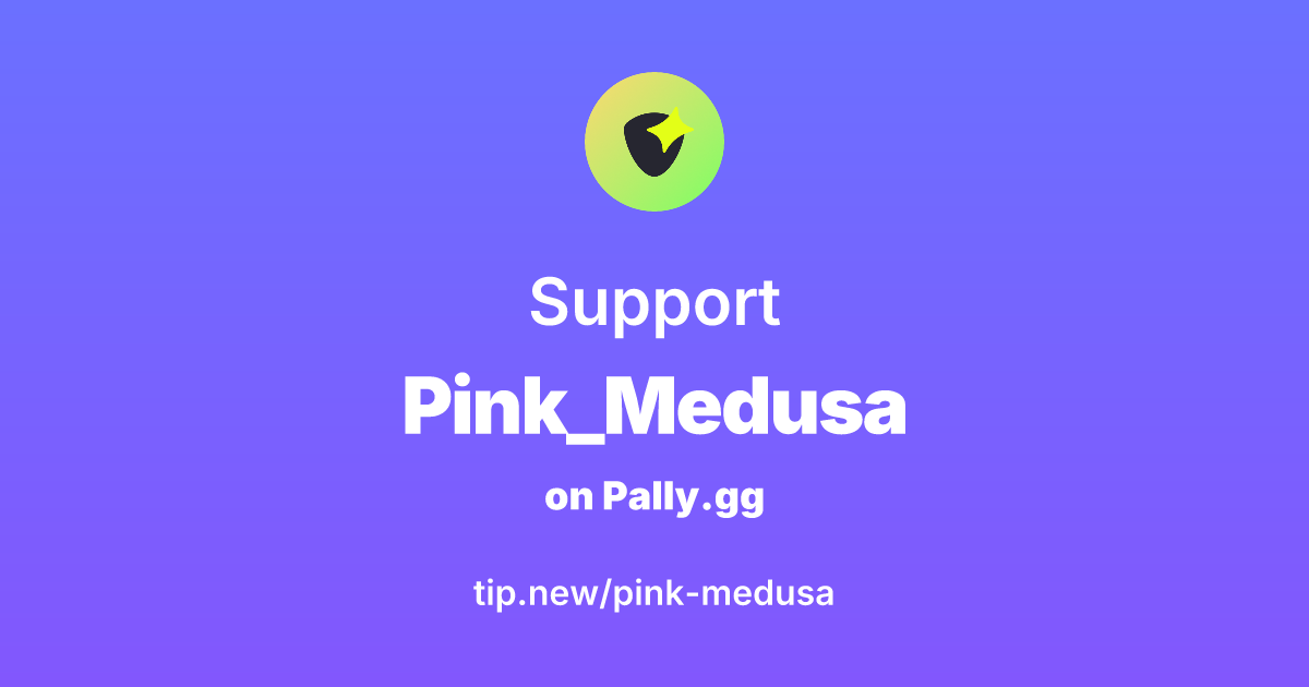 Send support to Pink_Medusa's MoTip Page | Pally.gg - Where creators ...