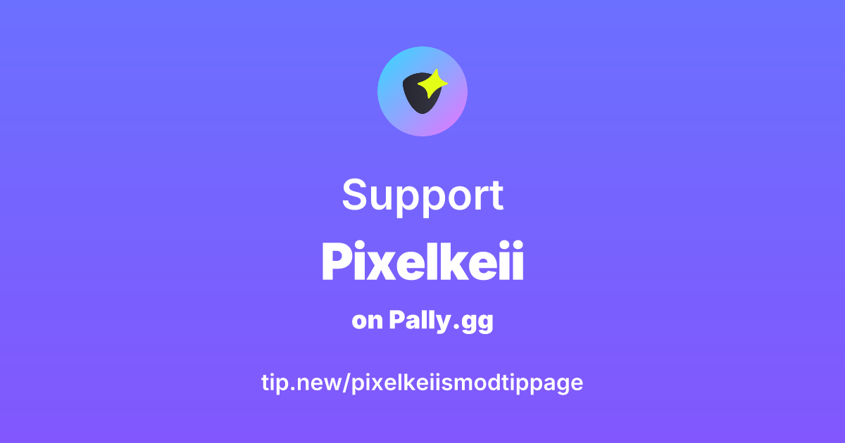 Send a tip to Pixelkeii's Mod Tip Page! | Pally.gg - Where creators and ...