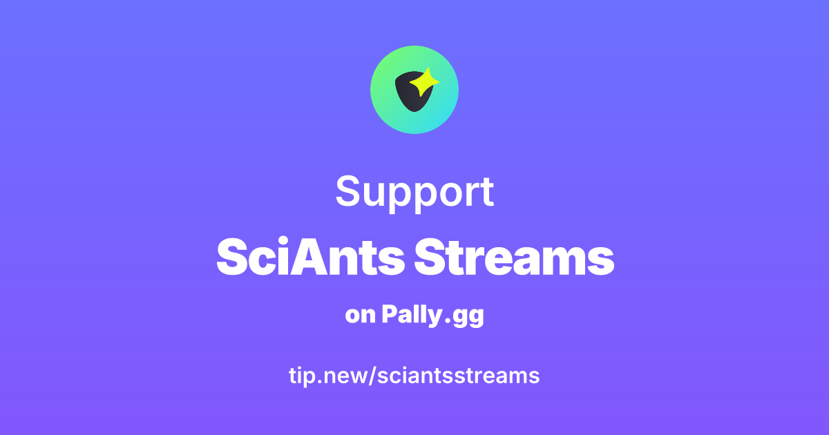 Send support to SciAnts Streams | Pally.gg - Where creators and their ...