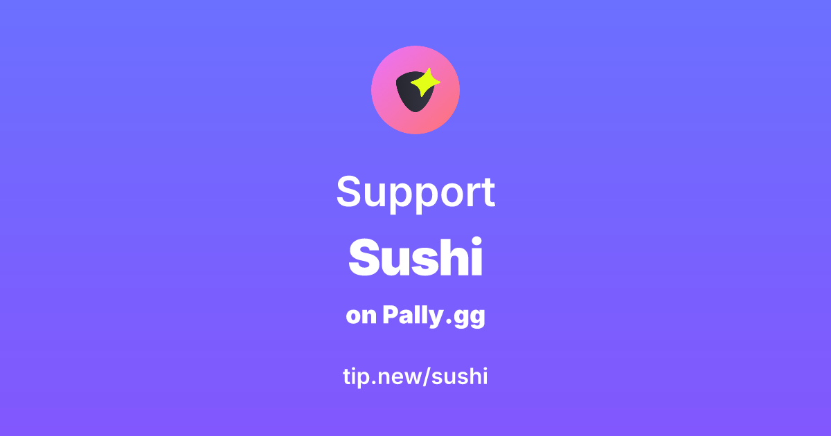 Send a tip to Tip Sushi's Mod Team! | Pally.gg - Where creators and their teams get paid