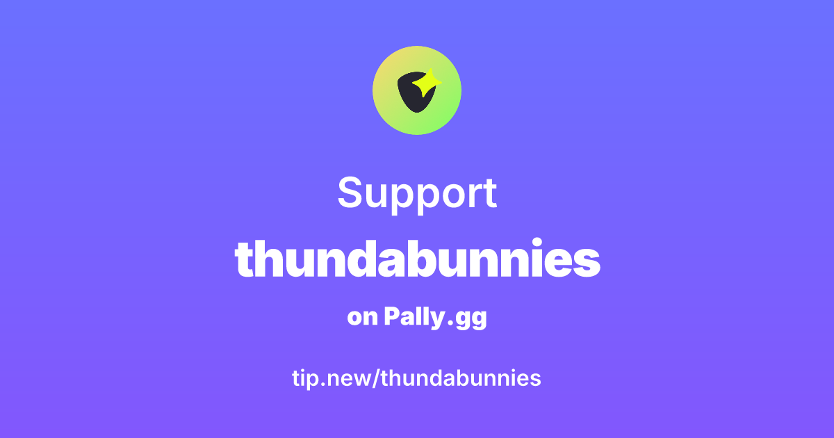 Send support to thundabunnies's Tip Page | Pally.gg - Where creators ...
