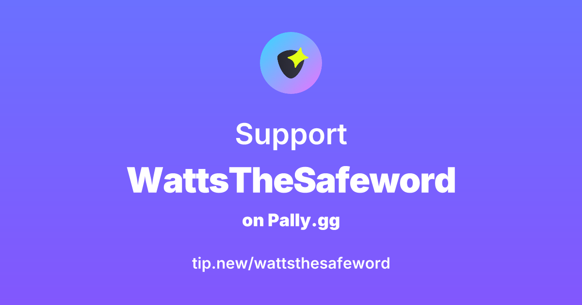 Send support to WattsTheSafeword Mod Tips | Pally.gg - Where creators ...