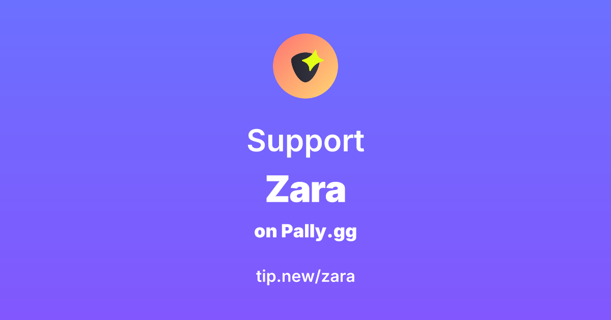 Send support to Tip Zara! | Pally.gg - Where creators and their teams ...